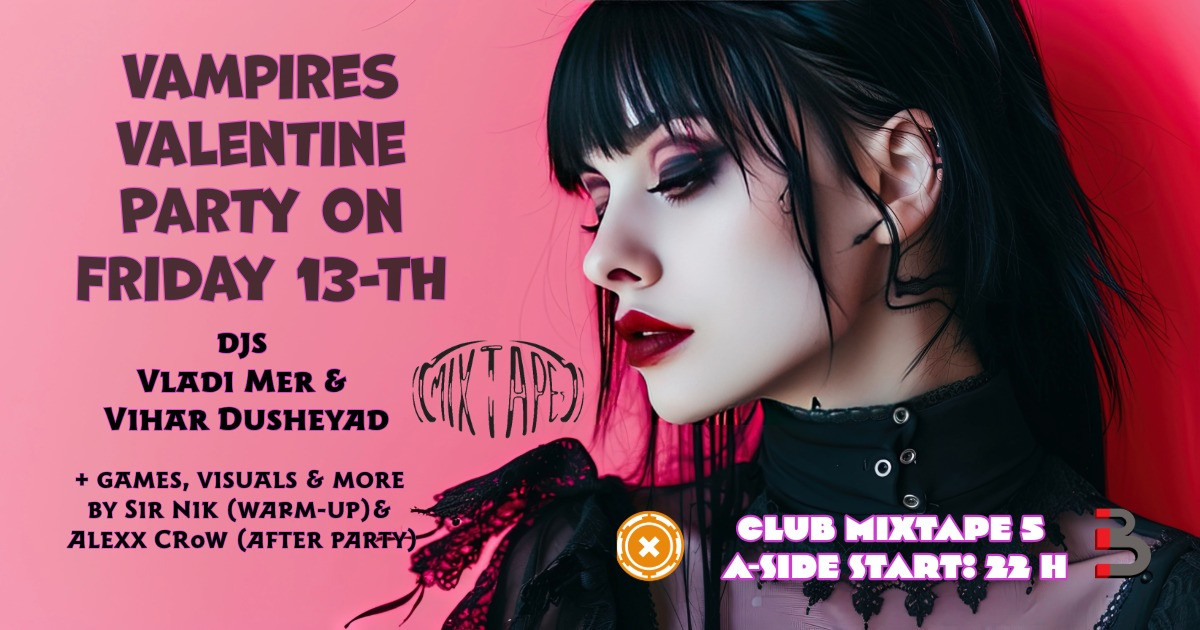 Vampires Valentine Party On Friday 13-th @ Mixtape 5 A-Side